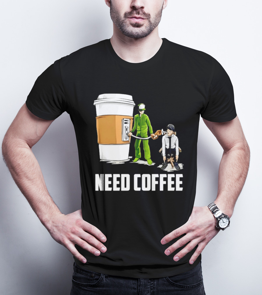 Need Coffee Fueling Station Caffeine Morning Routine Energize T-Shirt