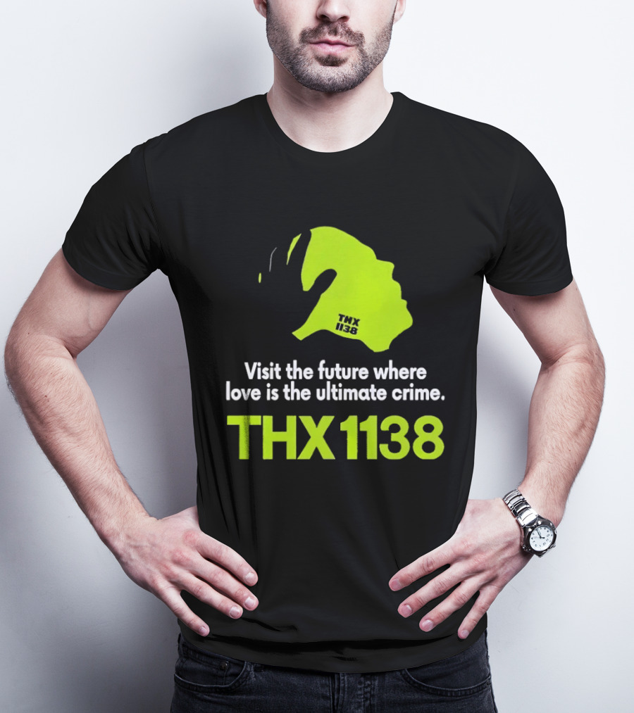 THX 1138 Visit The Future Where Love Is The Ultimate Crime T-Shirt