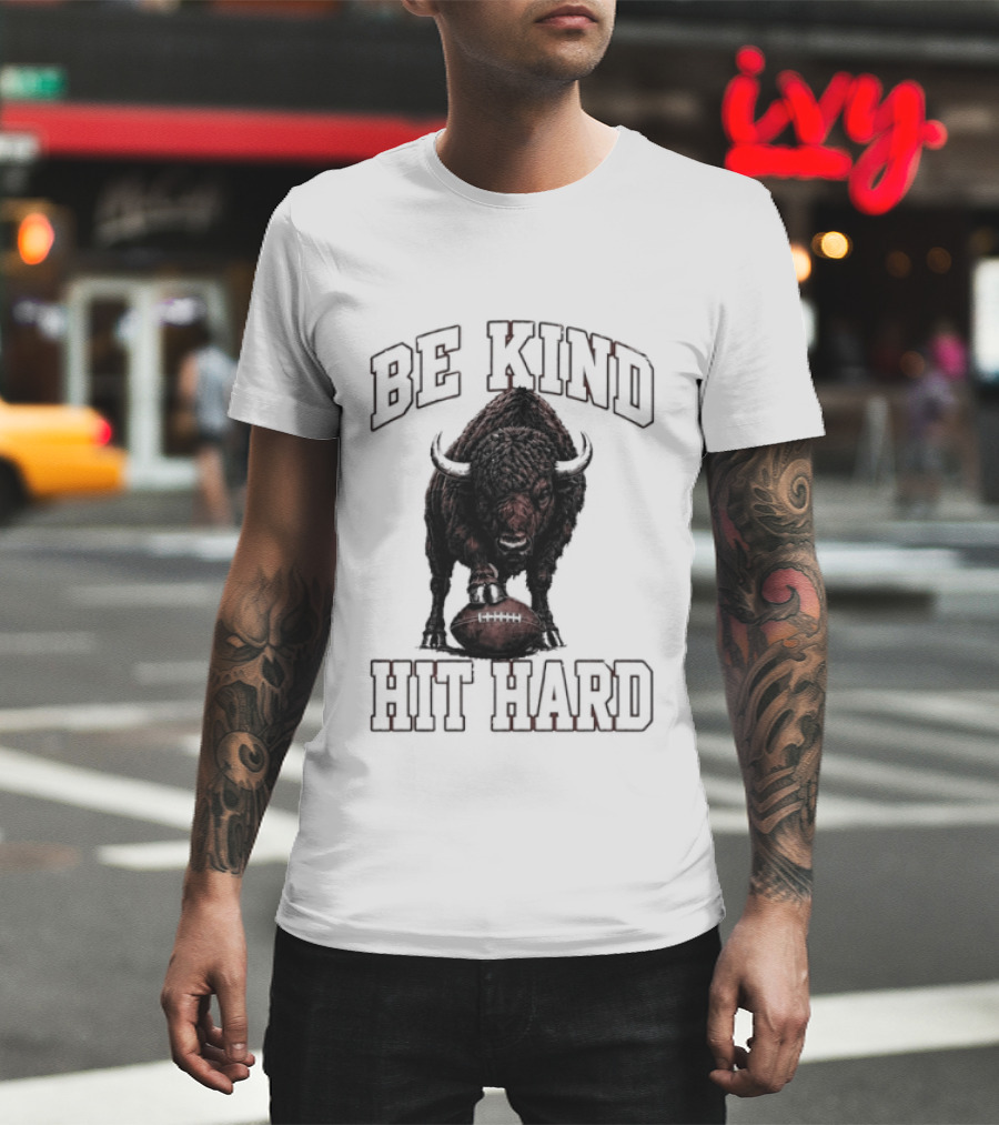 Be Kind Hit Hard Buffalo Football Bison T-Shirt
