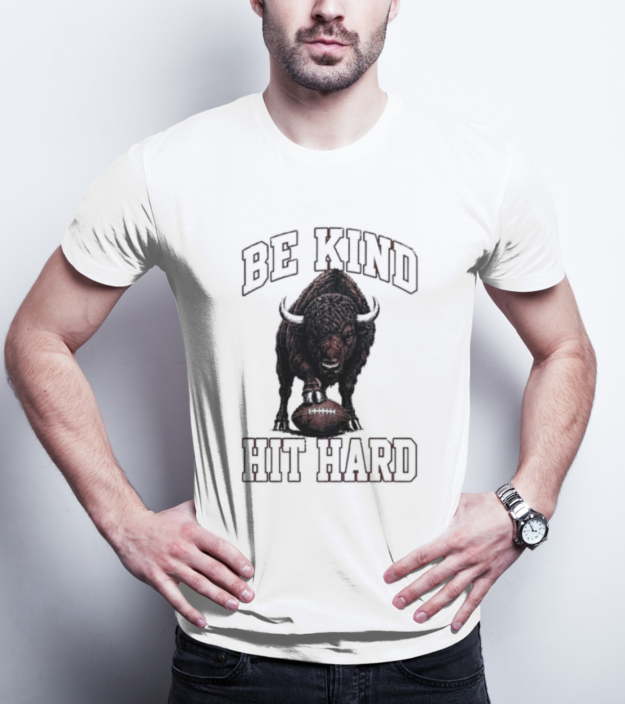 Be Kind Hit Hard Buffalo Football Bison T-Shirt