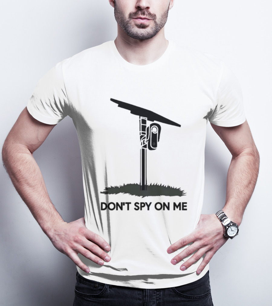 Don't Spy On Me Security Camera Privacy Awareness T-Shirt