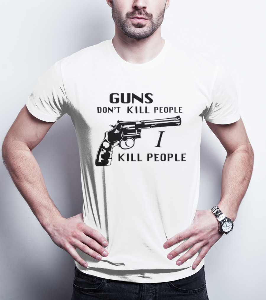 Guns Don't Kill People I Kill People Revolver T-Shirt