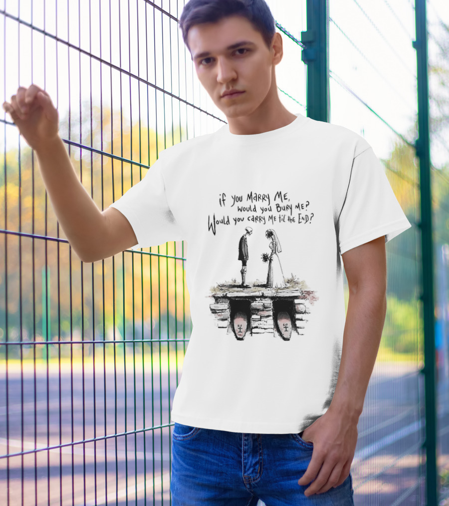 Skeleton Wedding Couple If You Marry Me Would You Bury Me Graveyard Scene T-Shirt