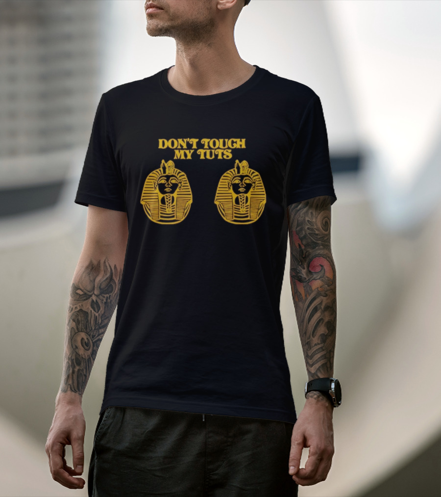 Egyptian Pharaoh Mask Humor Don't Touch My Tuts T-Shirt