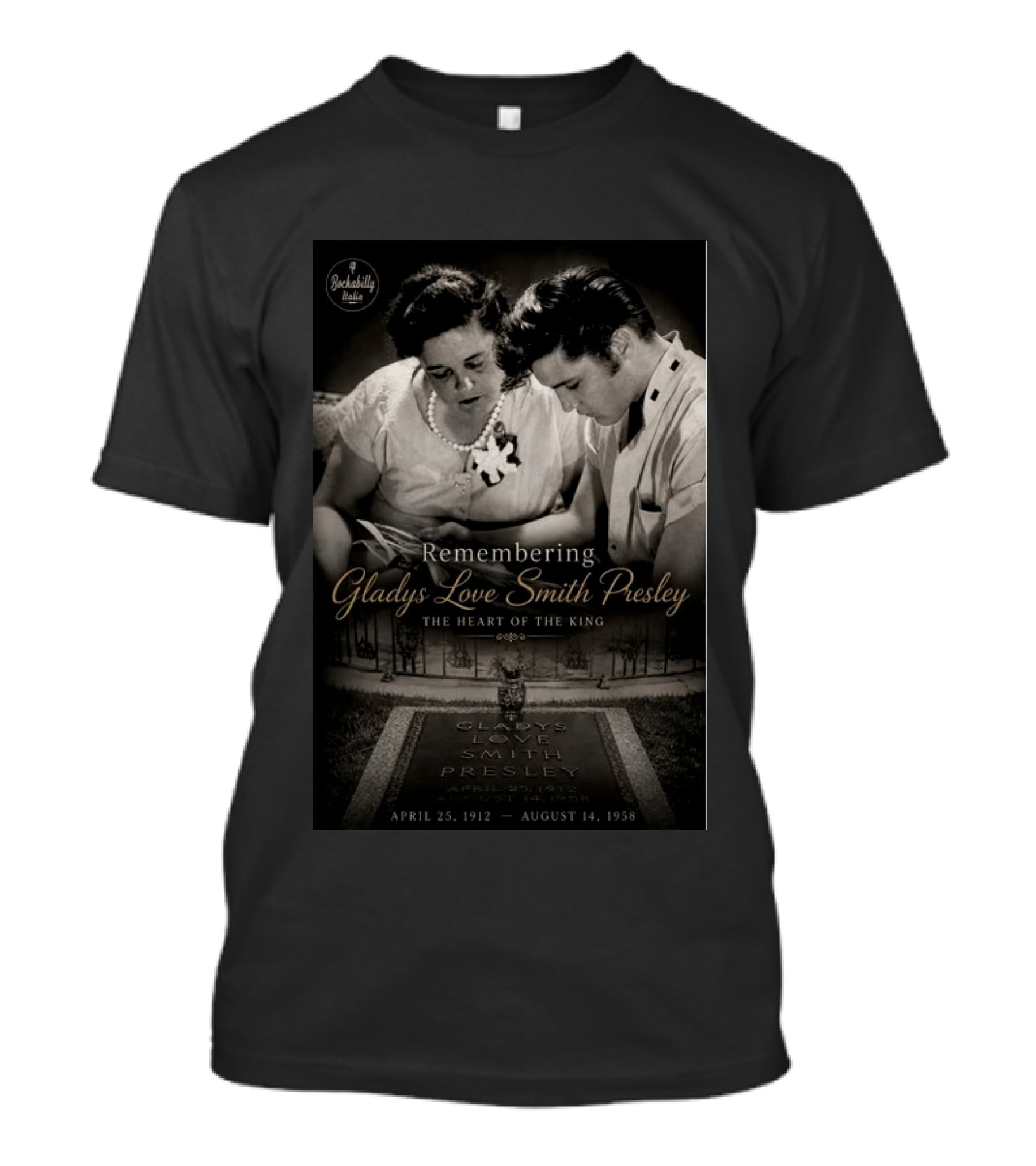 Remembering Gladys Love Smith Presley The Heart Of The King April 25 1912 August 14 1958 T-Shirt