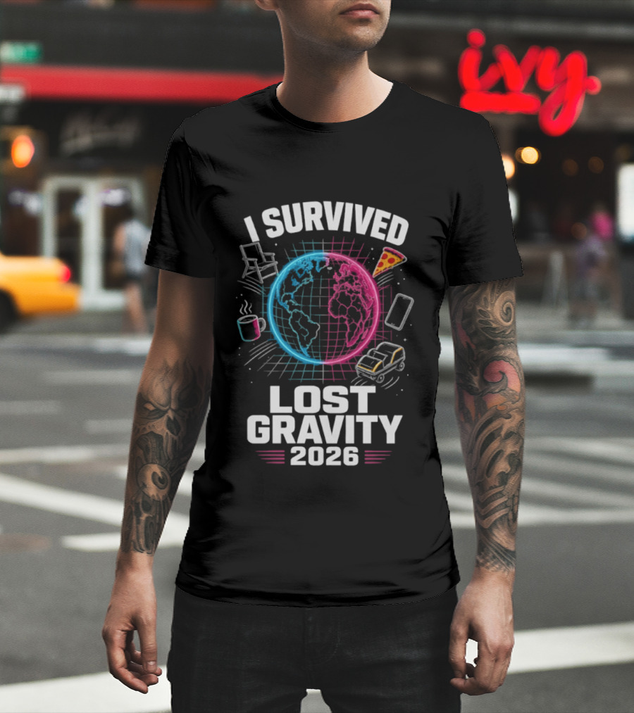 Survived Lost Gravity 2026 Earth Pizza Coffee Phone Car T-Shirt