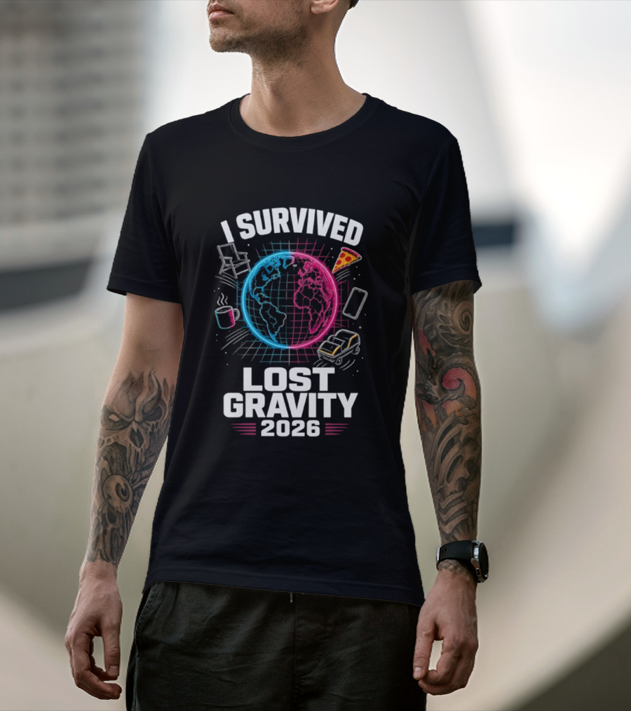 Survived Lost Gravity 2026 Earth Pizza Coffee Phone Car T-Shirt