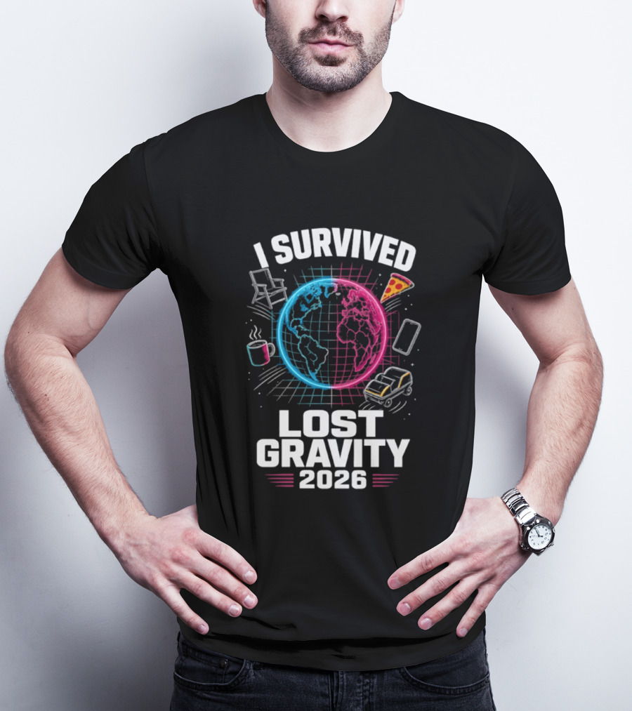 Survived Lost Gravity 2026 Earth Pizza Coffee Phone Car T-Shirt