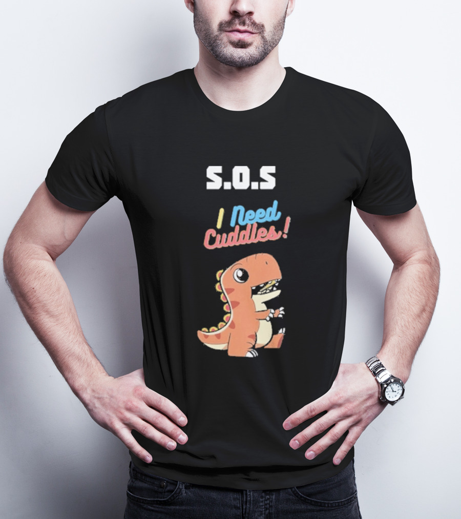 S.O.S I Need Cuddles Cartoon Dinosaur Cute Rex T-Shirt