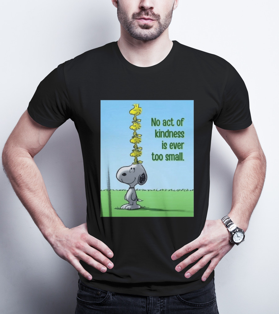 Snoopy Woodstock No Act Of Kindness Is Ever Too Small Peanuts T-Shirt
