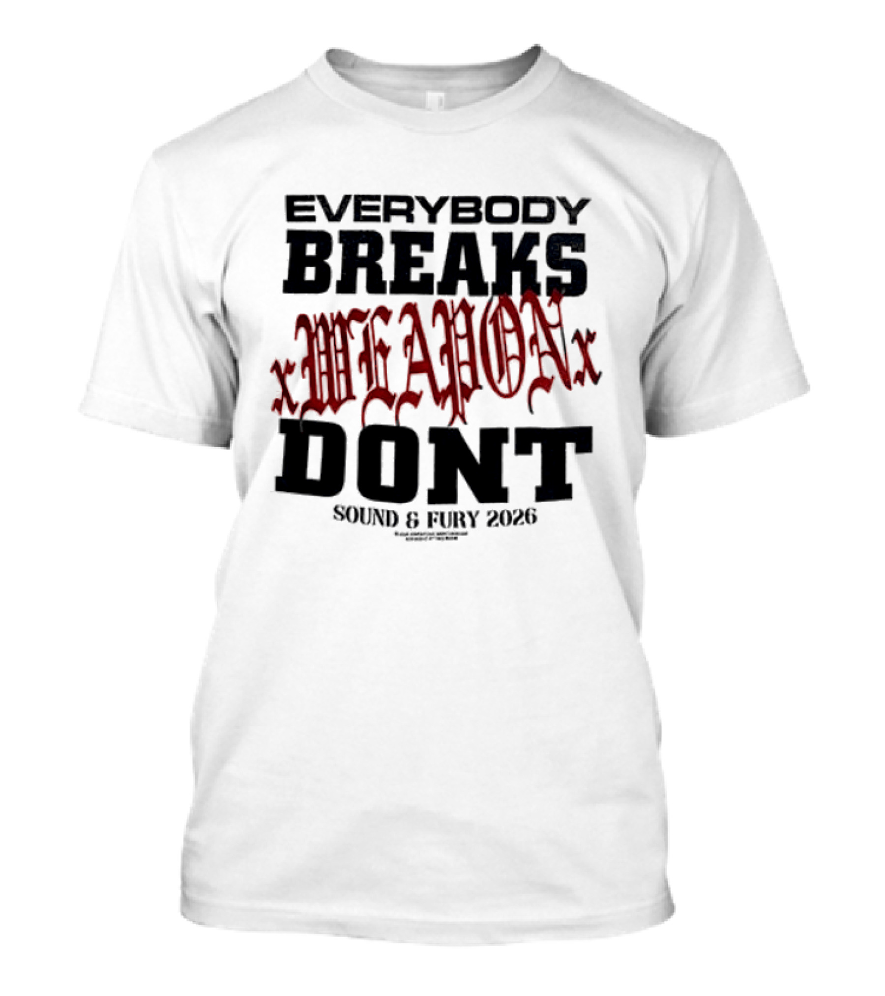 XWeaponX Everybody Breaks Weapon Don’t Sound And Fury 2026 T-Shirt