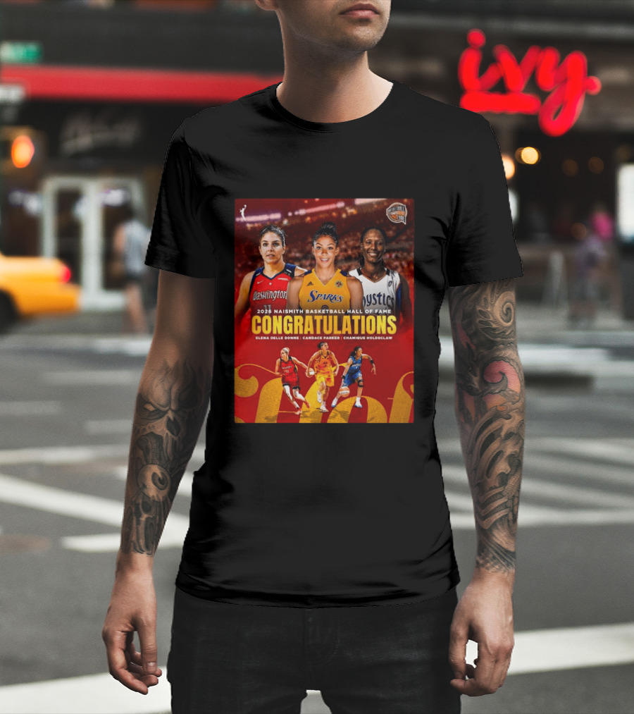 2026 Naismith Basketball Hall Of Fame Inductees Congratulations Elena Delle Donne Candace Parker Chamique Holdsclaw T-Shirt