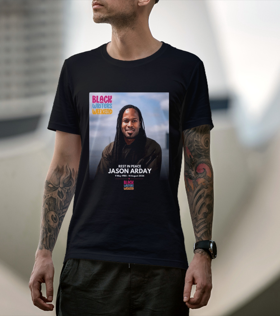 Rest In Peace Jason Arday Black Writers Weekend May 1985 August 2026 T-Shirt