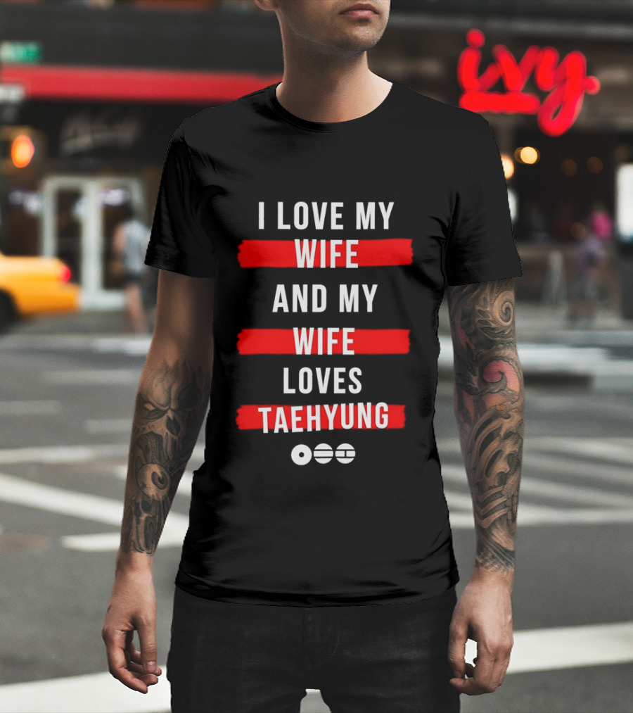 I Love My Wife And My Wife Loves Taehyung Popular BTS K Pop Fan T-Shirt