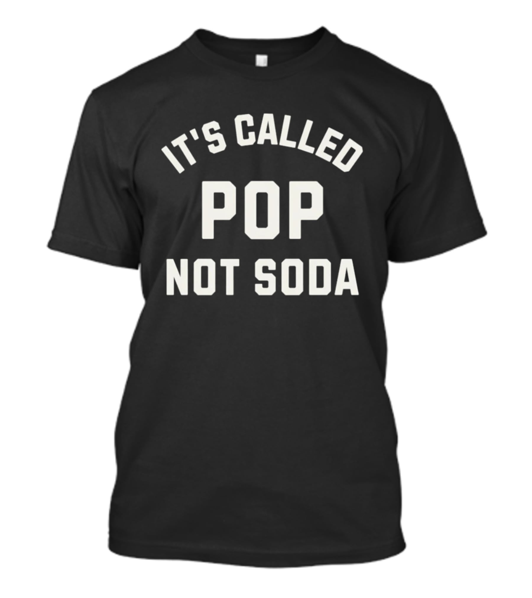 It's Called Pop Not Soda Chicago Midwest Phrase T-Shirt