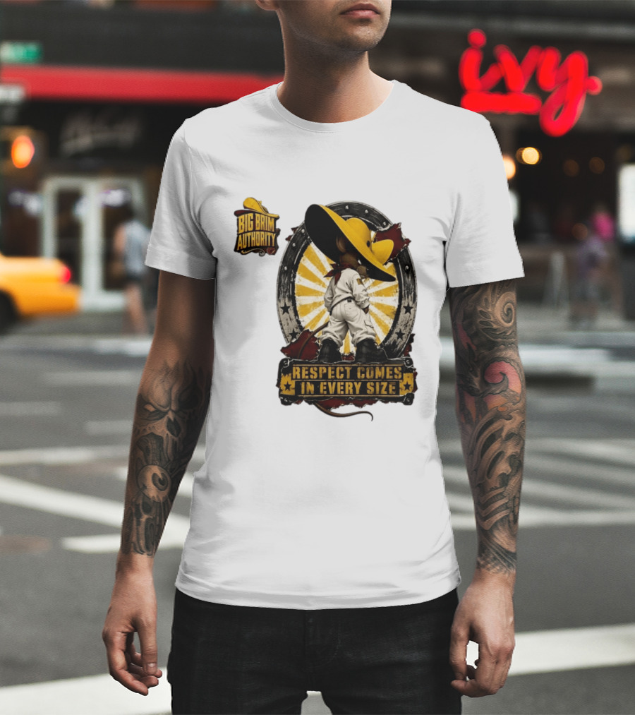 Big Brim Authority Respect Comes In Every Size By SBreezy T-Shirt