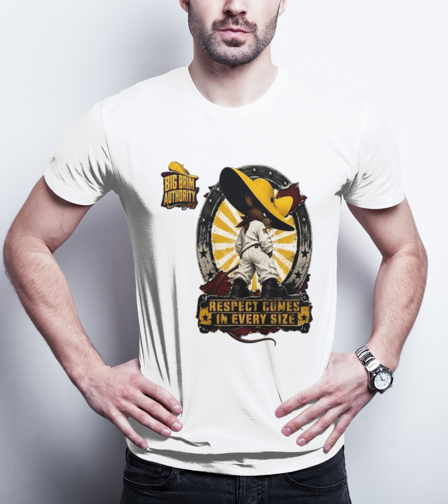 Big Brim Authority Respect Comes In Every Size By SBreezy T-Shirt