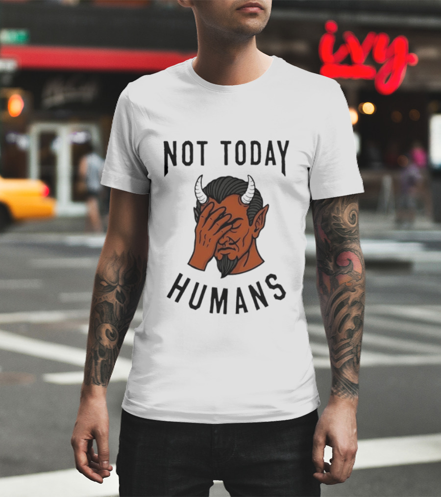 Not Today Humans Devil Facepalm Sarcastic Humor T-Shirt