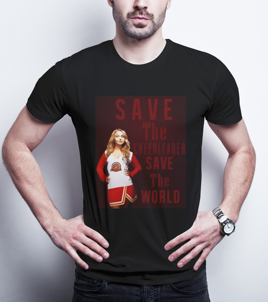 Save The Cheerleader Save The World T-Shirt