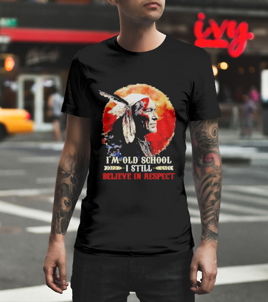 I'm Old School I Still Believe In Respect Native American Warrior Feathered Headdress T-Shirt