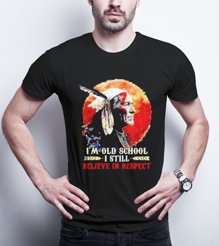 I'm Old School I Still Believe In Respect Native American Warrior Feathered Headdress T-Shirt