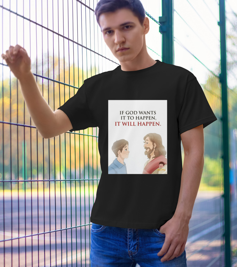 If God Wants It To Happen It Will Happen Jesus Talking To Boy T-Shirt