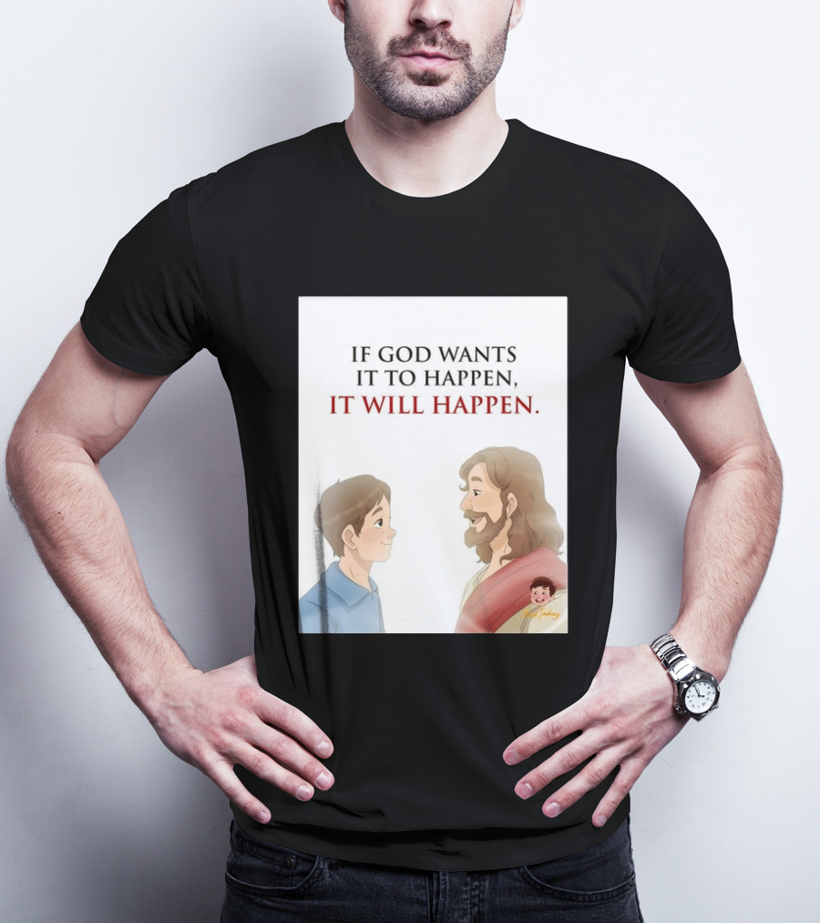 If God Wants It To Happen It Will Happen Jesus Talking To Boy T-Shirt