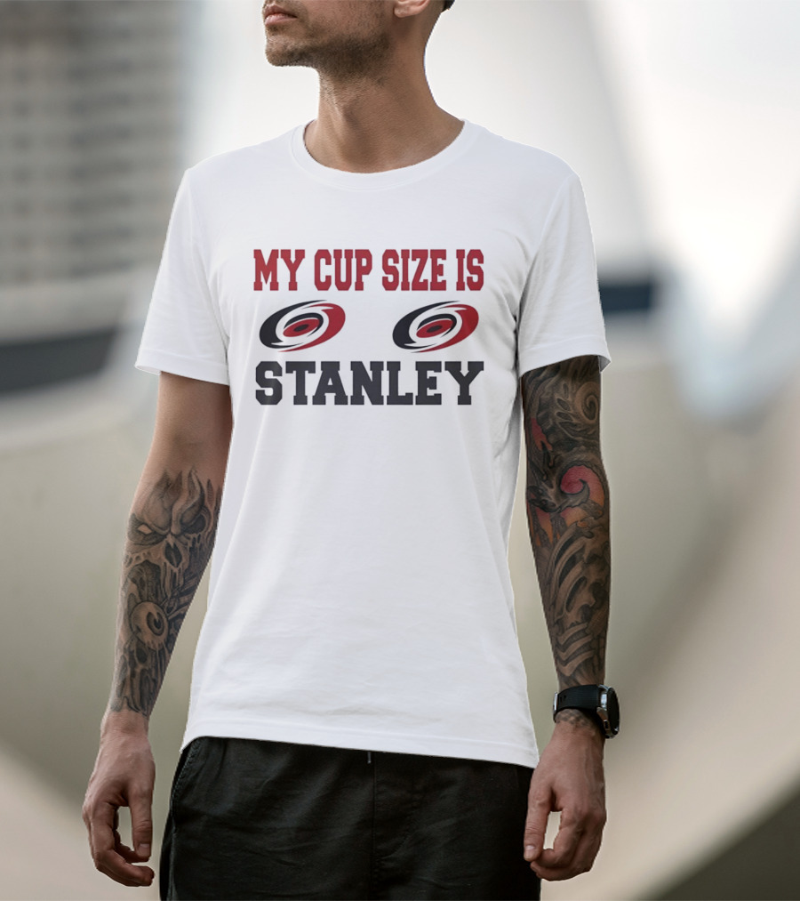 Carolina Hurricanes My Cup Size Is Stanley Hockey Humor T-Shirt