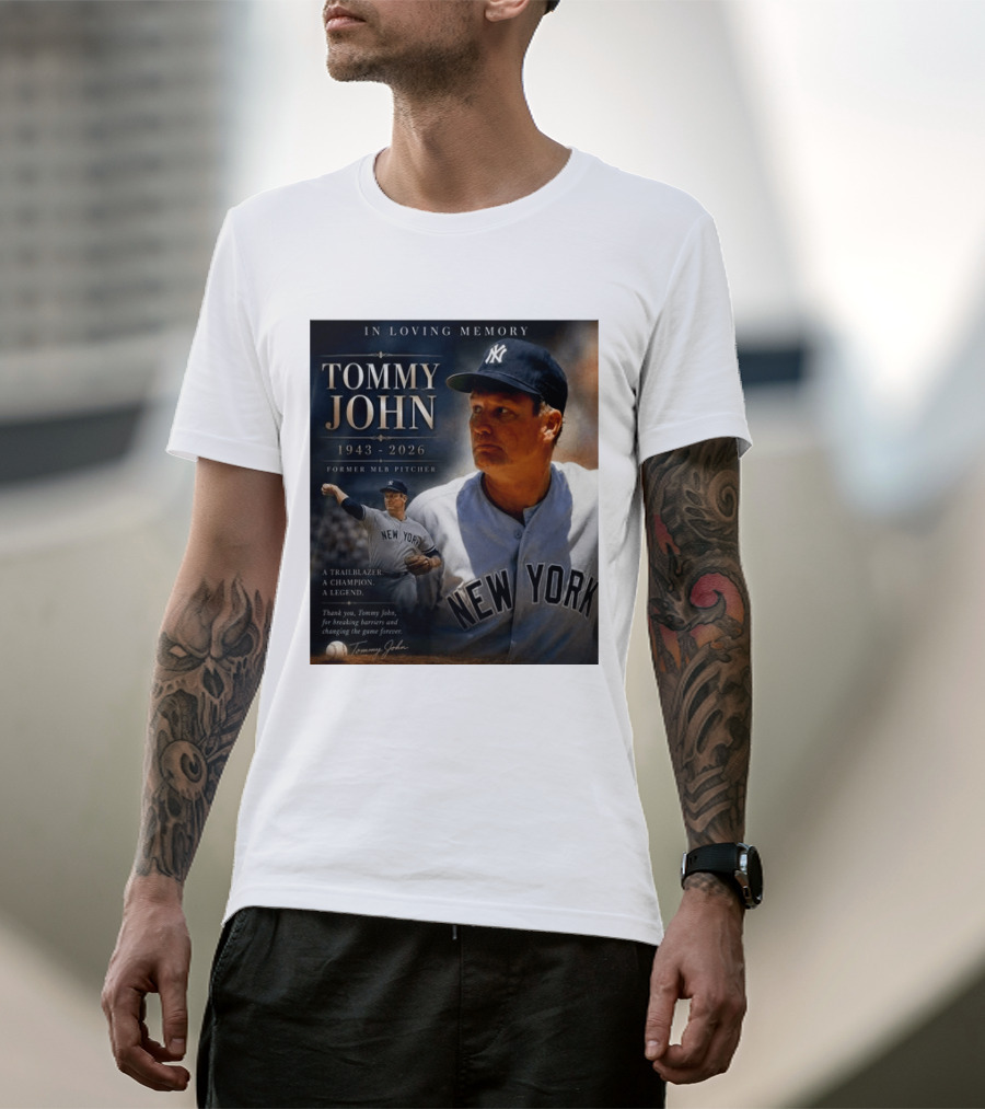 In Loving Memory Tommy John 1943 2026 New York Yankees MLB Pitcher Legend Trailblazer T-Shirt