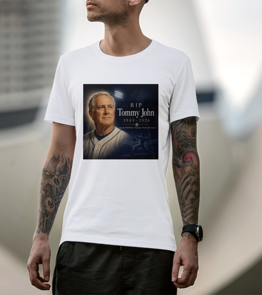 RIP Tommy John Legendary MLB Pitcher 1943 2026 Namesake Of Tommy John Surgery T-Shirt