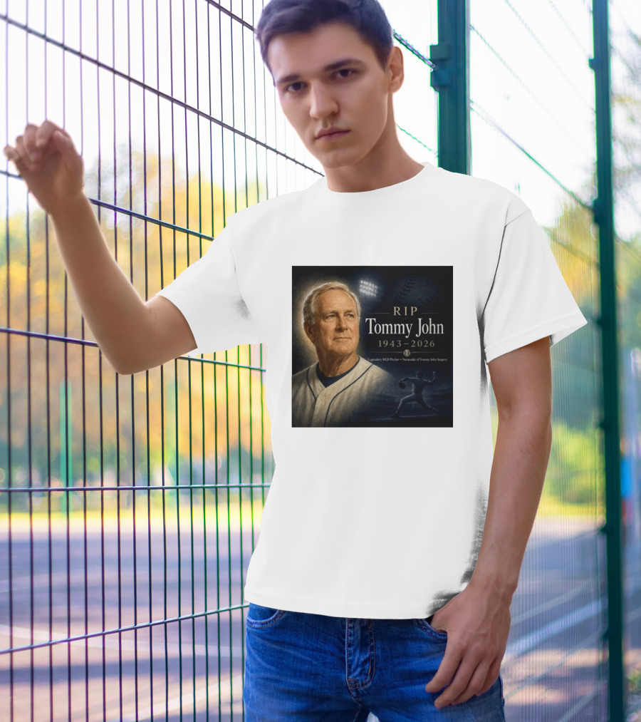 RIP Tommy John Legendary MLB Pitcher 1943 2026 Namesake Of Tommy John Surgery T-Shirt