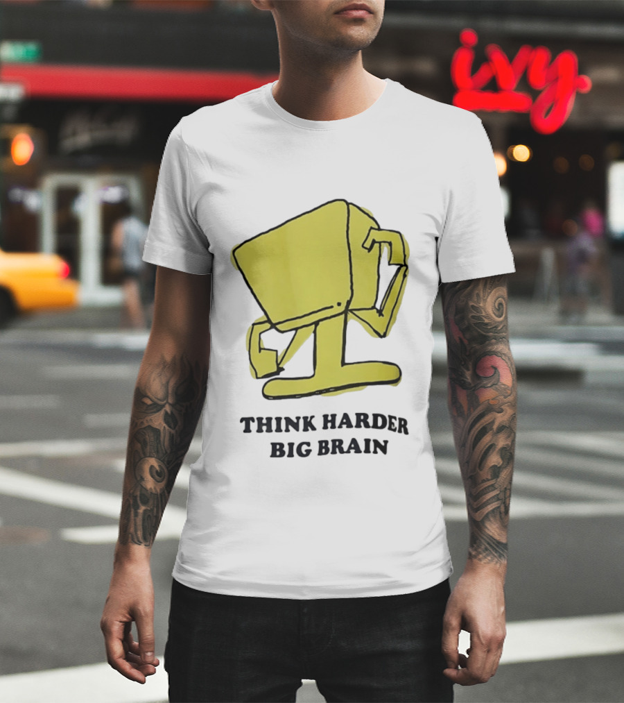 Think Harder Big Brain Intellectual Smart Humor T-Shirt