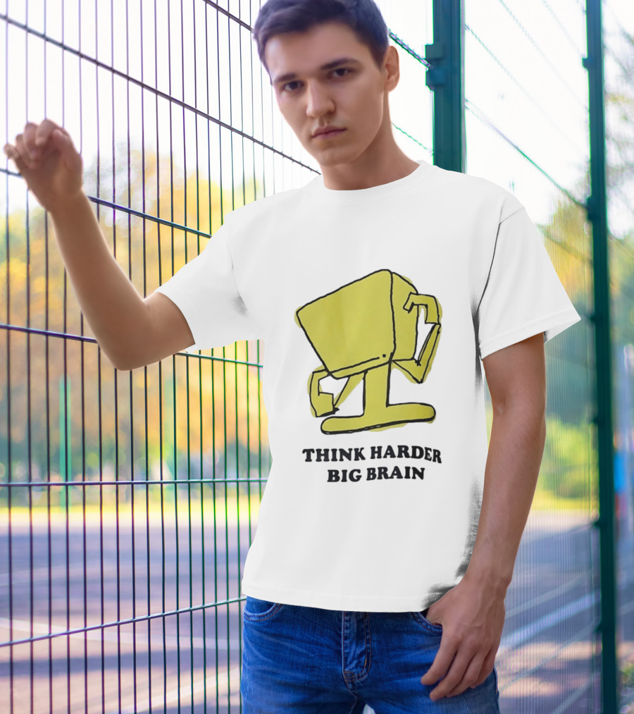 Think Harder Big Brain Intellectual Smart Humor T-Shirt