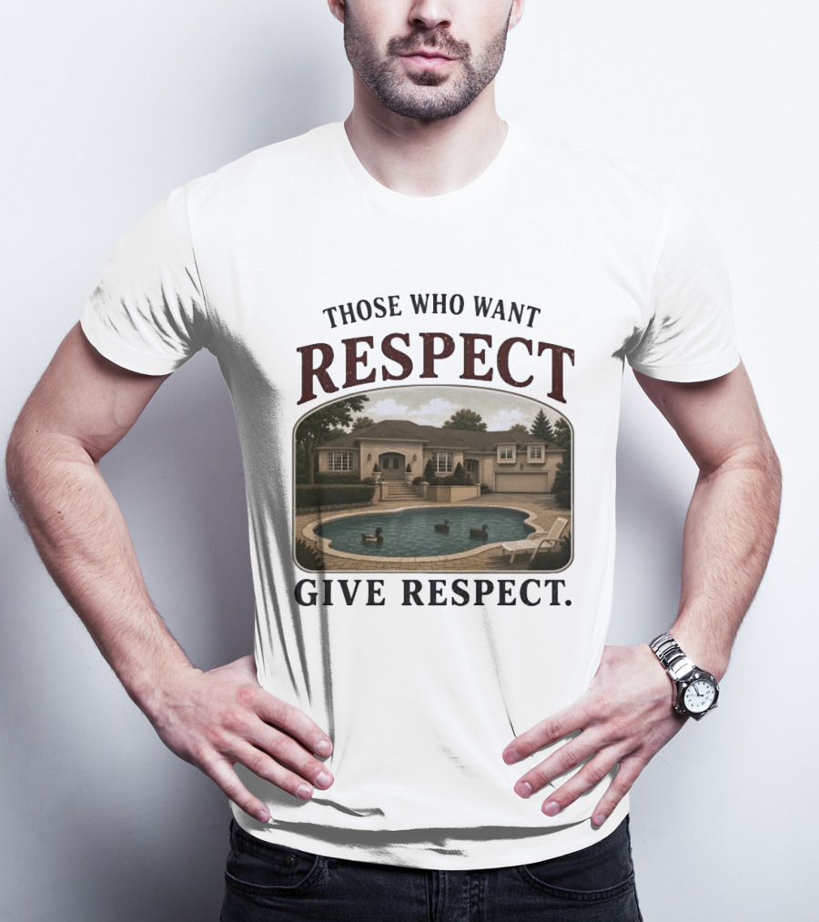 Those Who Want Respect Give Respect Villa Pool Scene T-Shirt