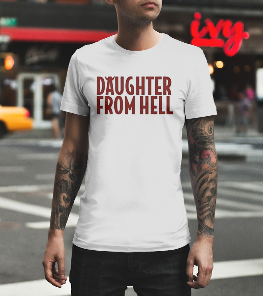 Daughter From Hell With Devil Horns And Tail T-Shirt