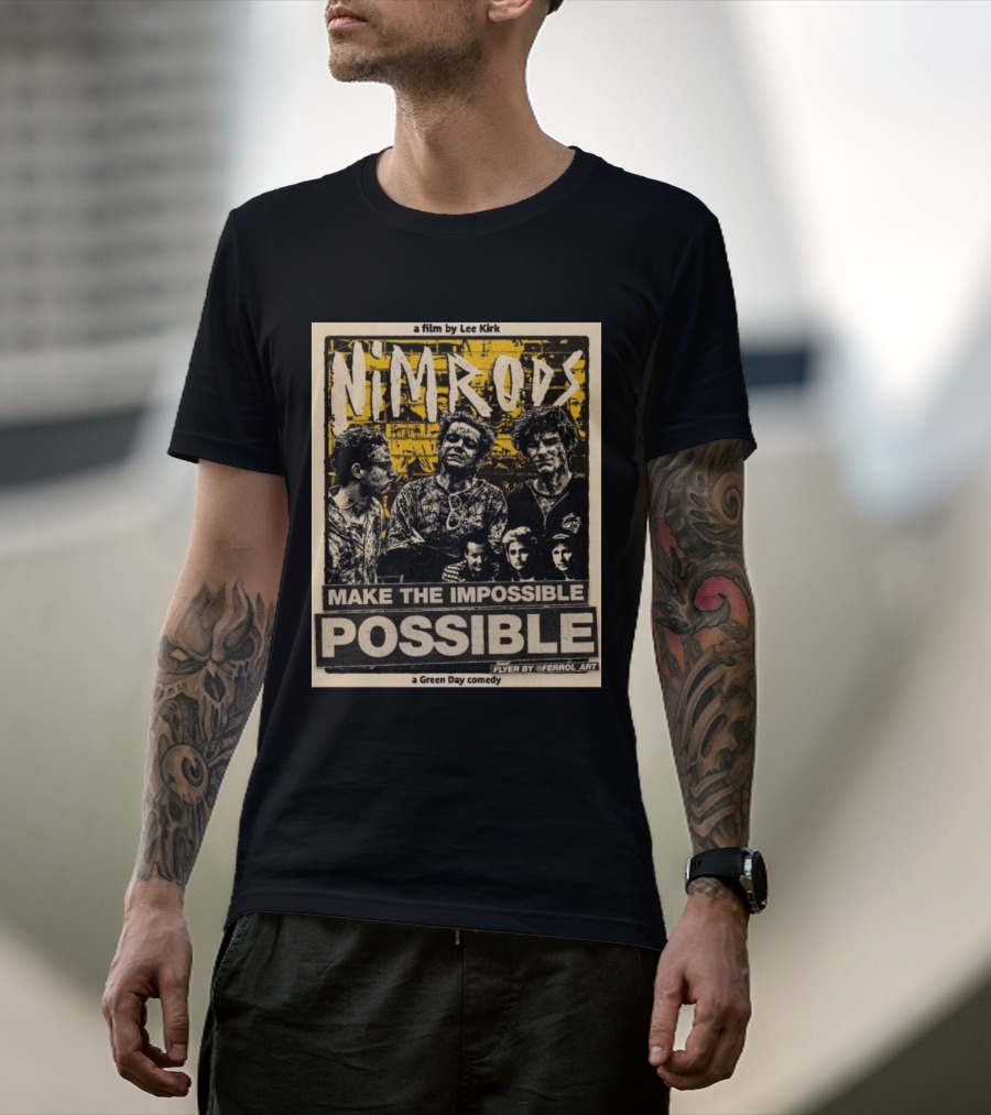 Nim Rods Make The Impossible Possible Green Day Comedy Film By Lee Kirk Flyer By Ferrol T-Shirt