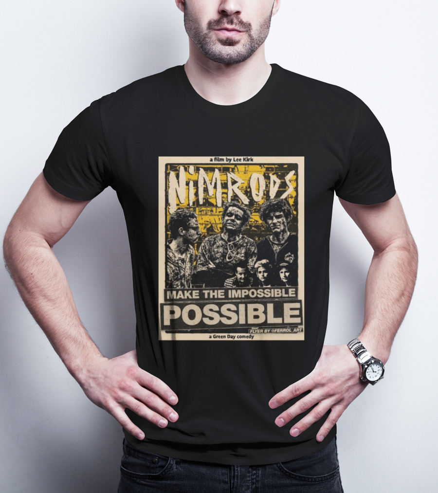 Nim Rods Make The Impossible Possible Green Day Comedy Film By Lee Kirk Flyer By Ferrol T-Shirt