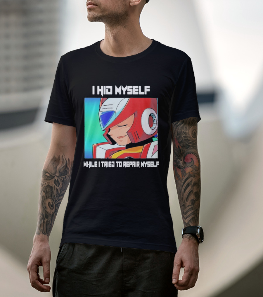 I Hid Myself While I Tried To Repair Myself Megaman X6 Zero T-Shirt