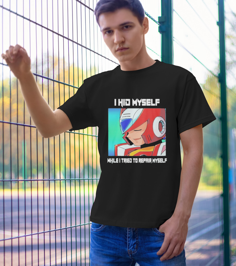 I Hid Myself While I Tried To Repair Myself Megaman X6 Zero T-Shirt