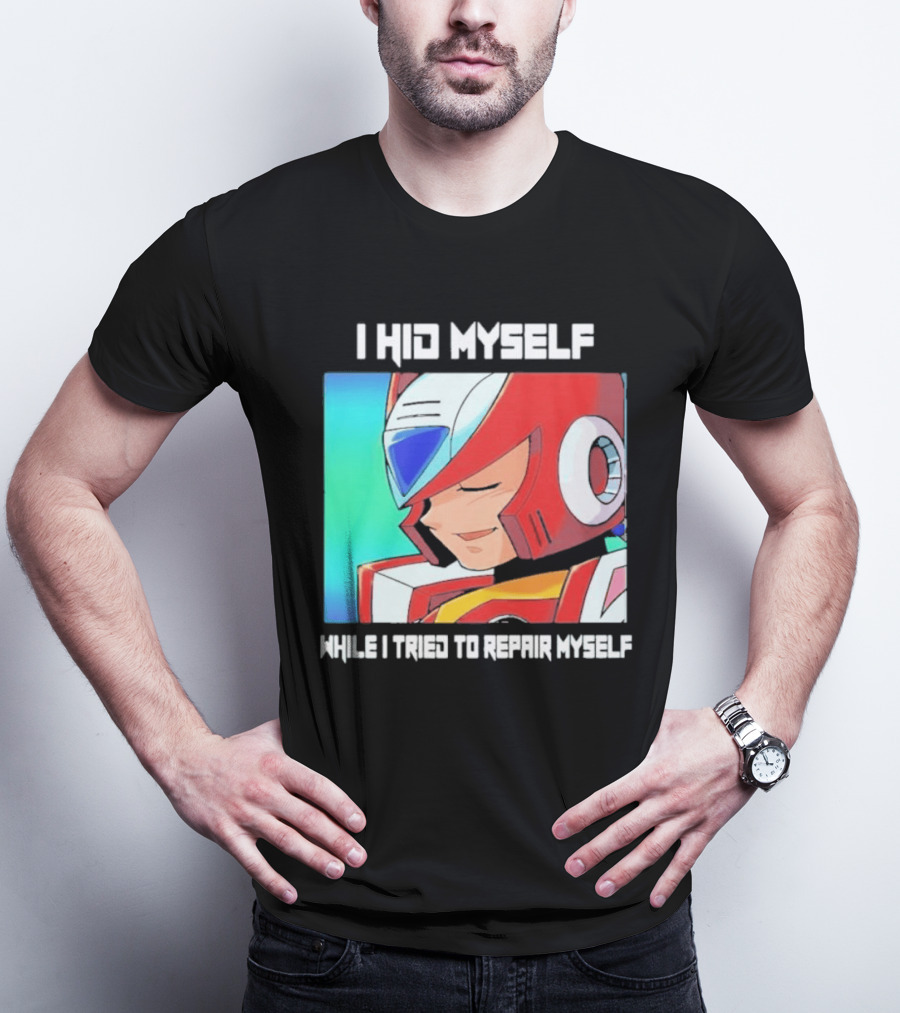 I Hid Myself While I Tried To Repair Myself Megaman X6 Zero T-Shirt