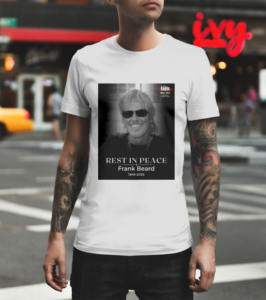 Rest In Peace Frank Beard 1949 2026 The Eagle 106.9 107.5 Houston's Classic Rock T-Shirt