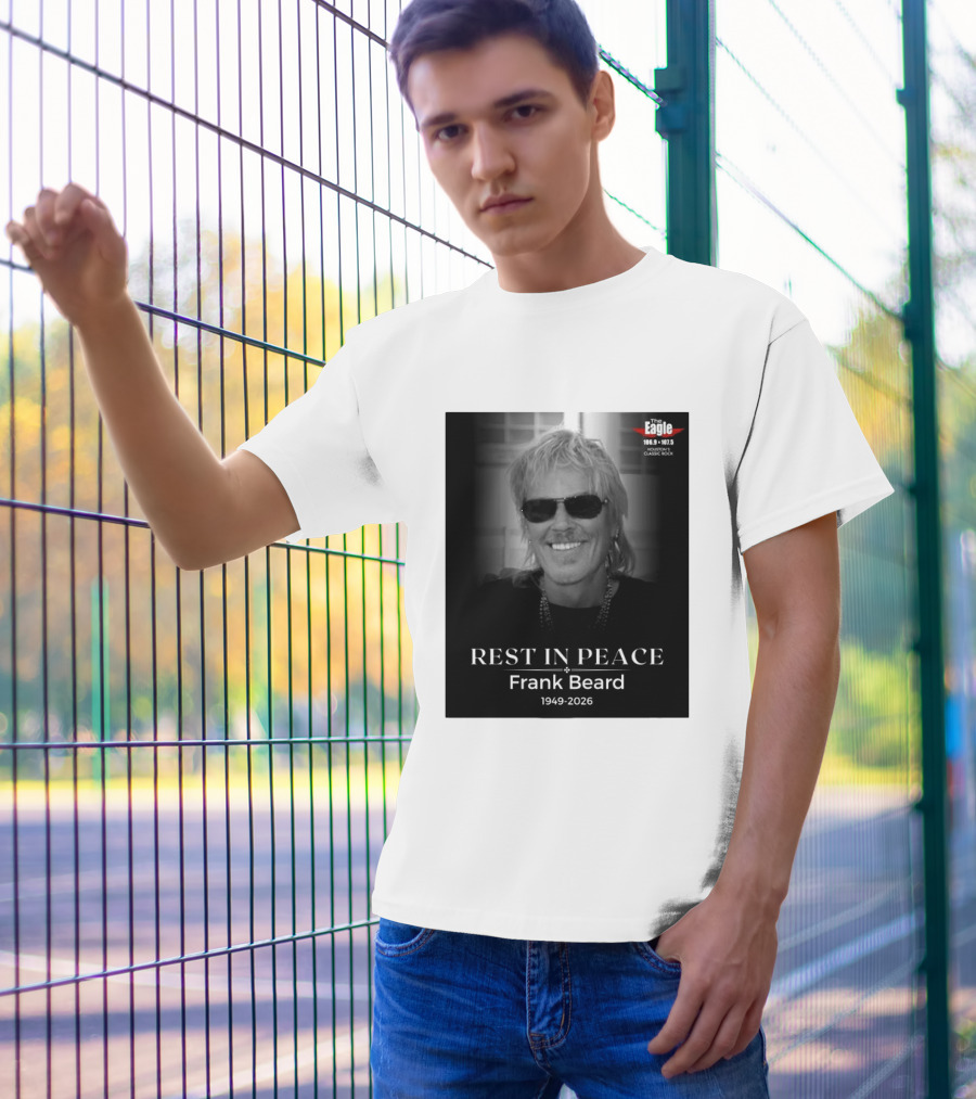 Rest In Peace Frank Beard 1949 2026 The Eagle 106.9 107.5 Houston's Classic Rock T-Shirt