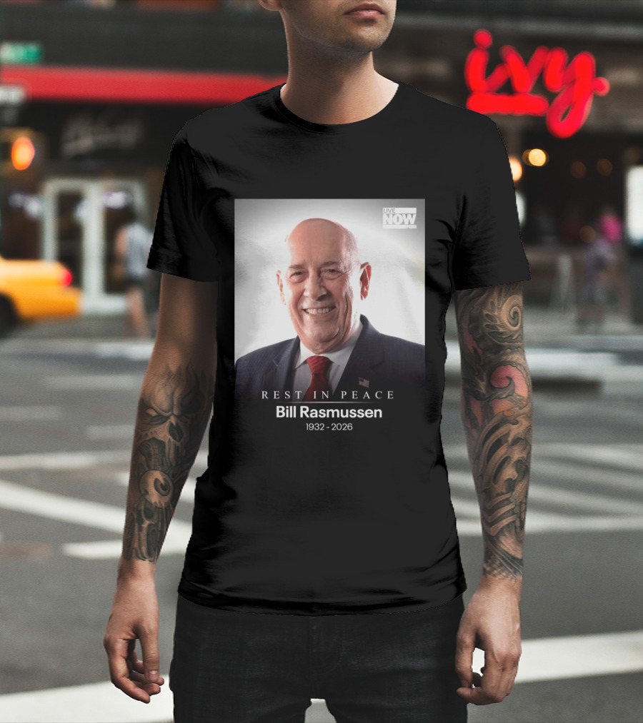 Rest In Peace Bill Rasmussen 1932 2026 Live Now Fox T-Shirt