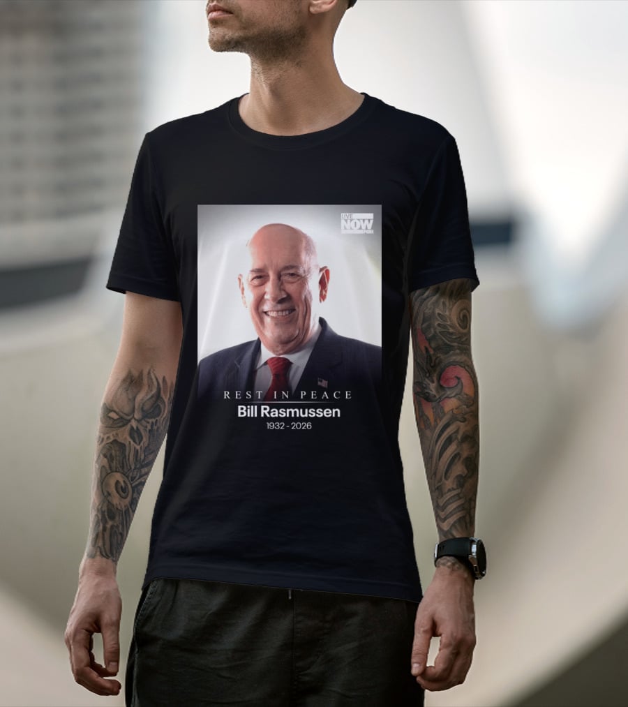 Rest In Peace Bill Rasmussen 1932 2026 Live Now Fox T-Shirt