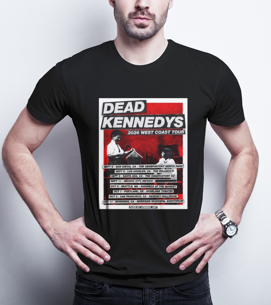 Dead Kennedys 2026 West Coast Tour Dates San Diego Los Angeles Santa Ana Mexico City Seattle Portland San Francisco Riverside T-Shirt