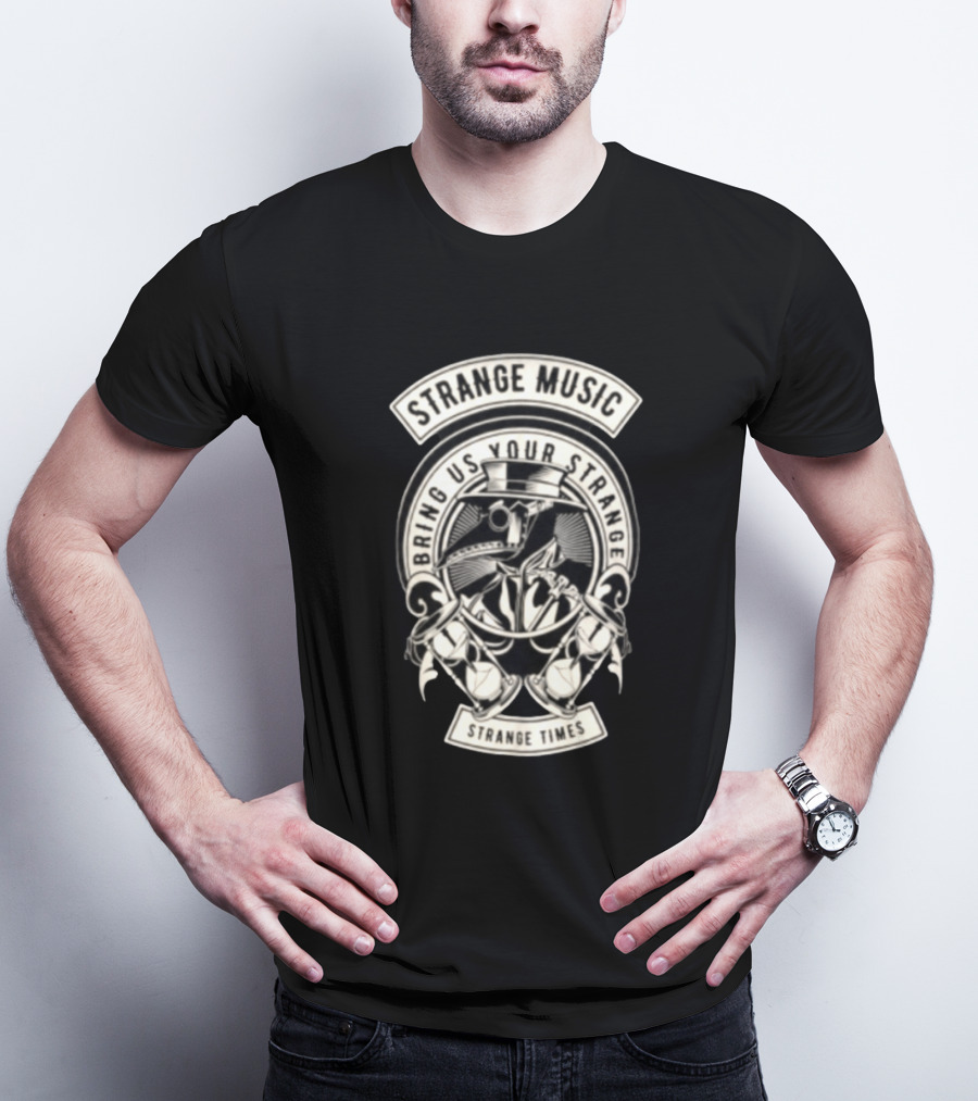 Strange Music Bring Us Your Strange Strange Times T-Shirt