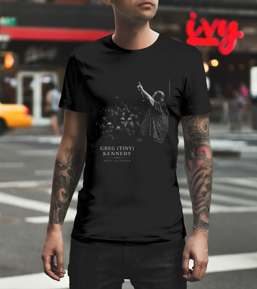 Greg Tiny Kennedy Rest In Power Tribute For Fans And Supporters T-Shirt