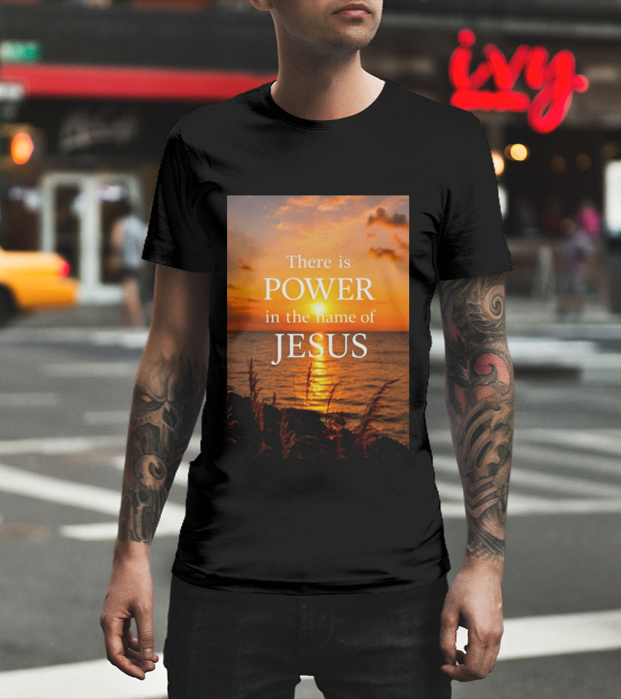 There Is Power In The Name Of Jesus Sunset Reflection T-Shirt