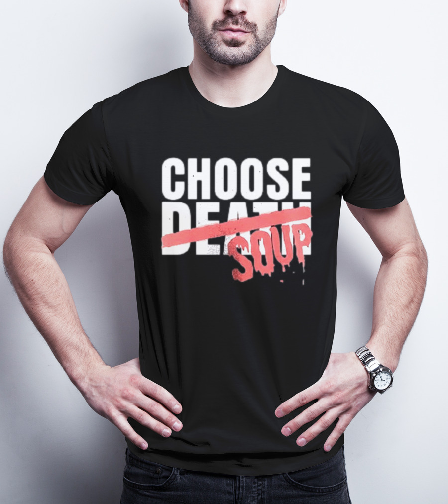 Hell Was Full So They Sent Me To The Showboat Choose Soup T-Shirt