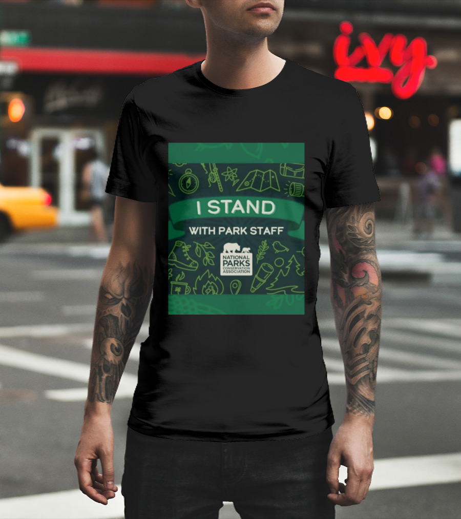 I Stand With Park Staff National Parks Conservation Association Support T-Shirt